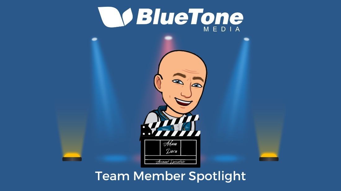 Team Member Spotlight: Adam Dorn - BlueTone Media Blog